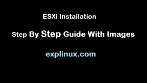 ESXi Installation in Simple Steps with Images - ExpLinux
